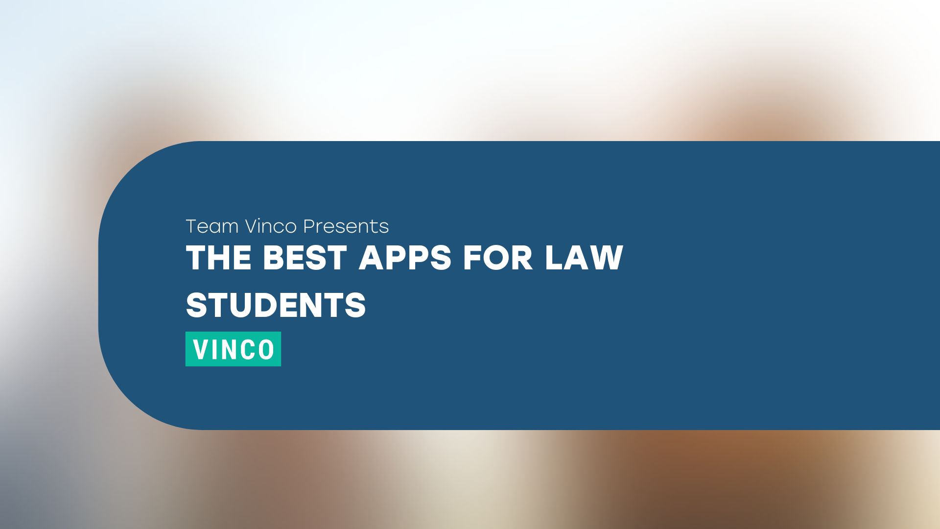 The Best Apps for Law Students - Vinco Prep